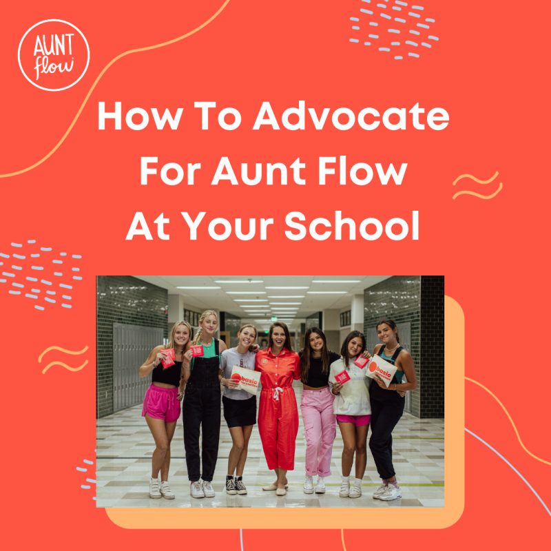 5 Steps To Advocate For Aunt Flow At Your School | Aunt Flow