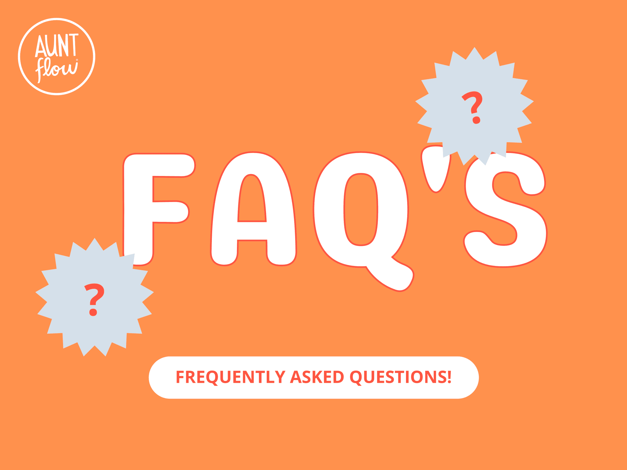Aunt Flow FAQs | Aunt Flow