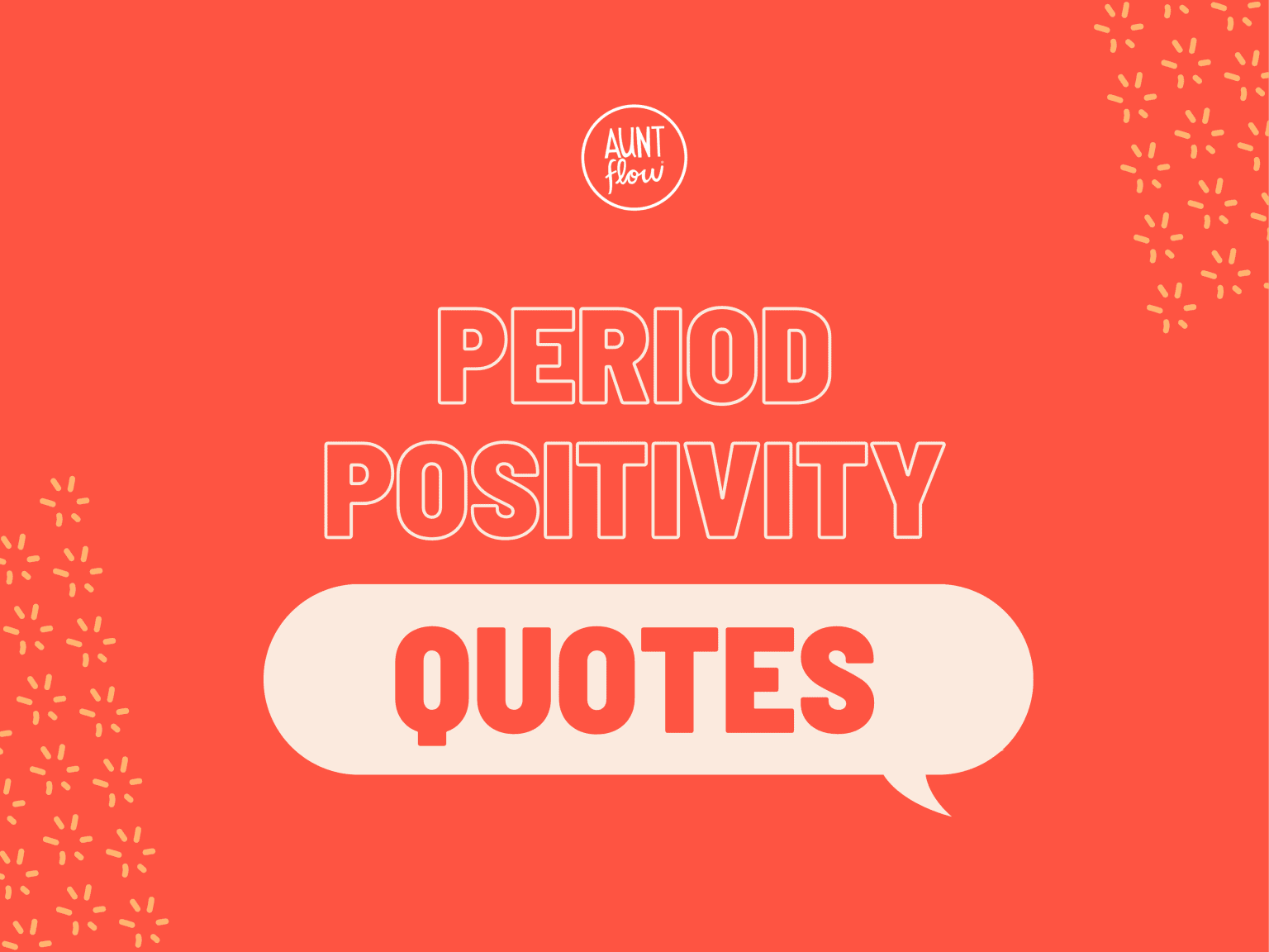 Our Favorite Period Positivity Quotes | Aunt Flow