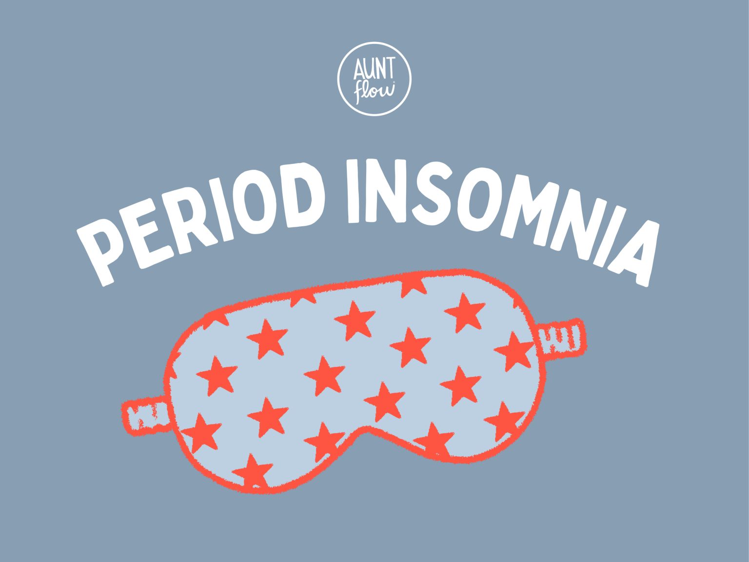 Period Insomnia: Here's What You Should Know | Aunt Flow